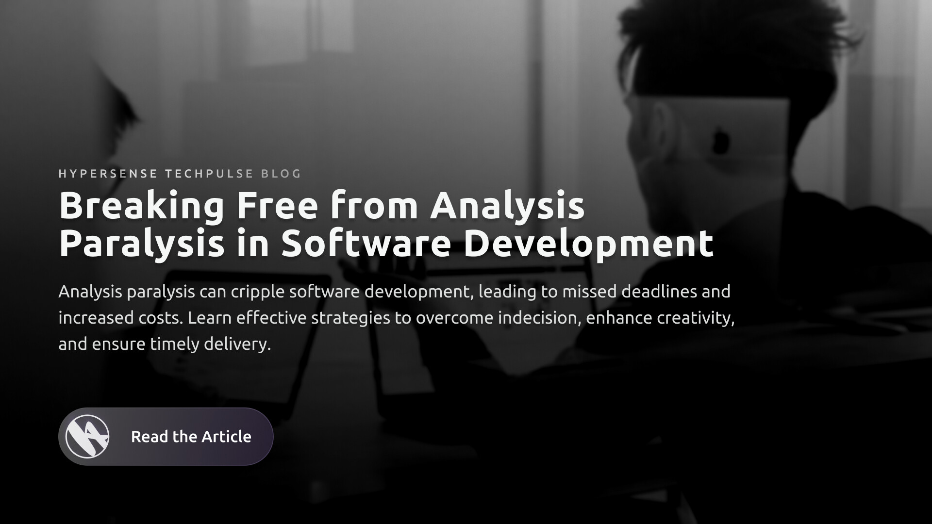 Overcoming Analysis Paralysis in Software Development