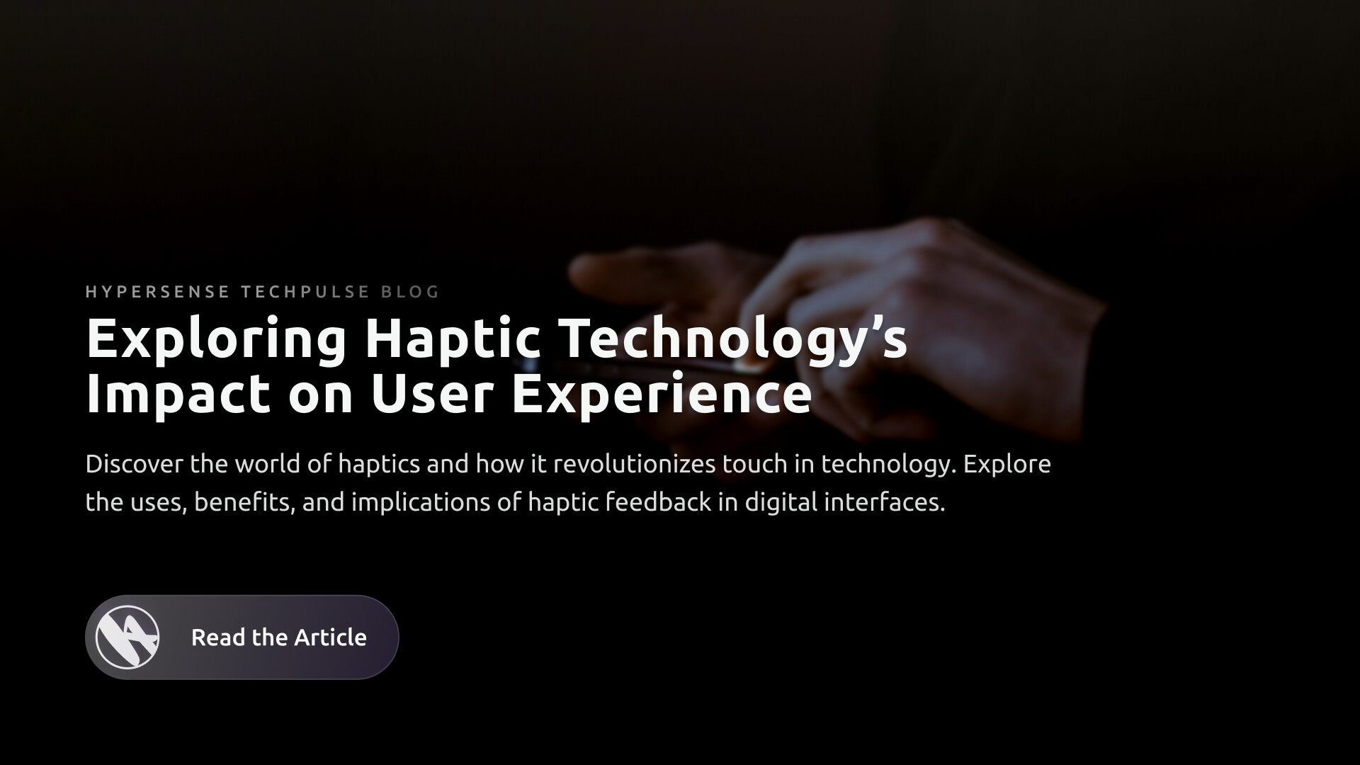 Revolutionizing Digital Interaction: The Rise of Haptic Technology