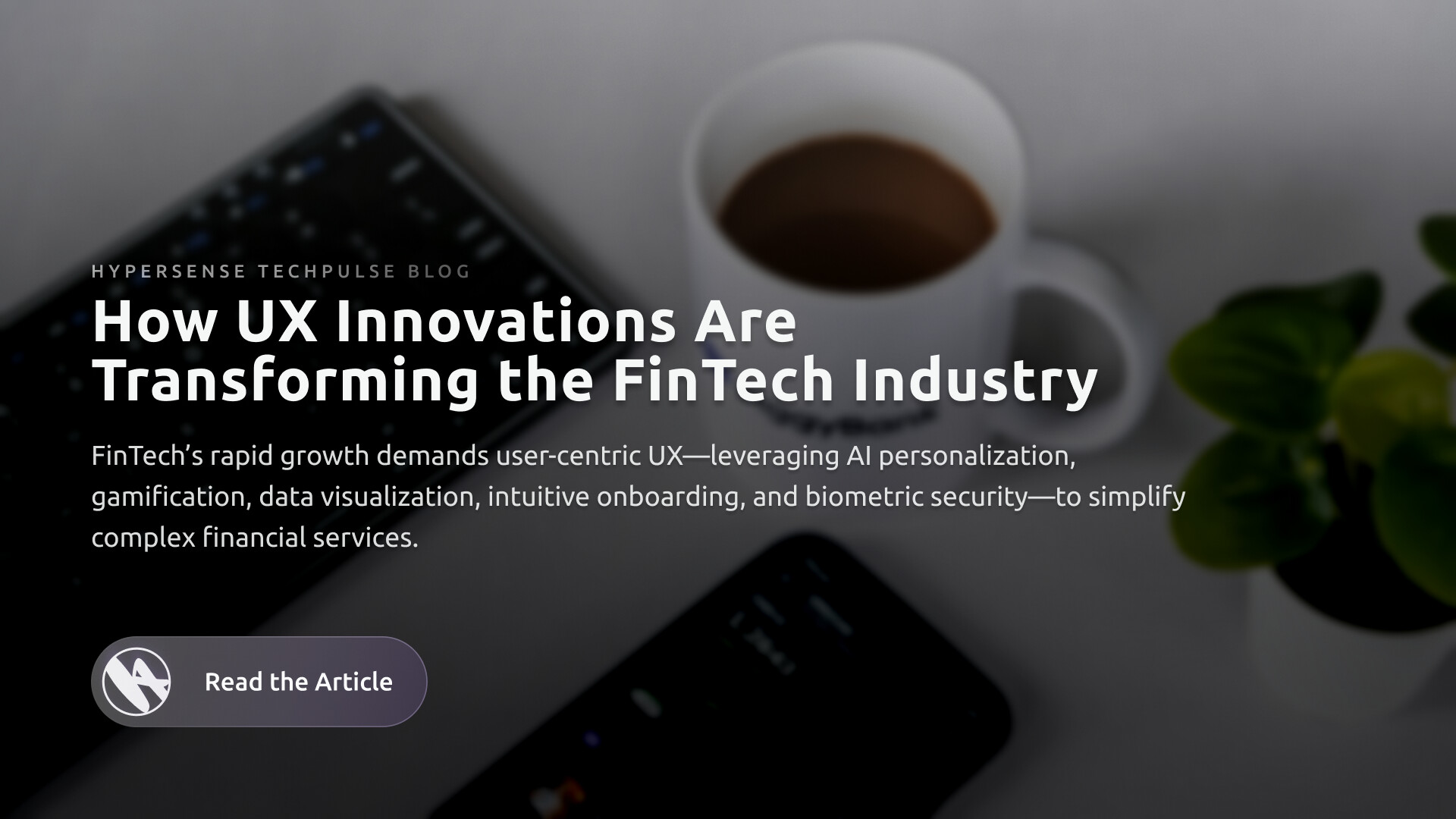Transforming FinTech: UX Strategies for Better Engagement