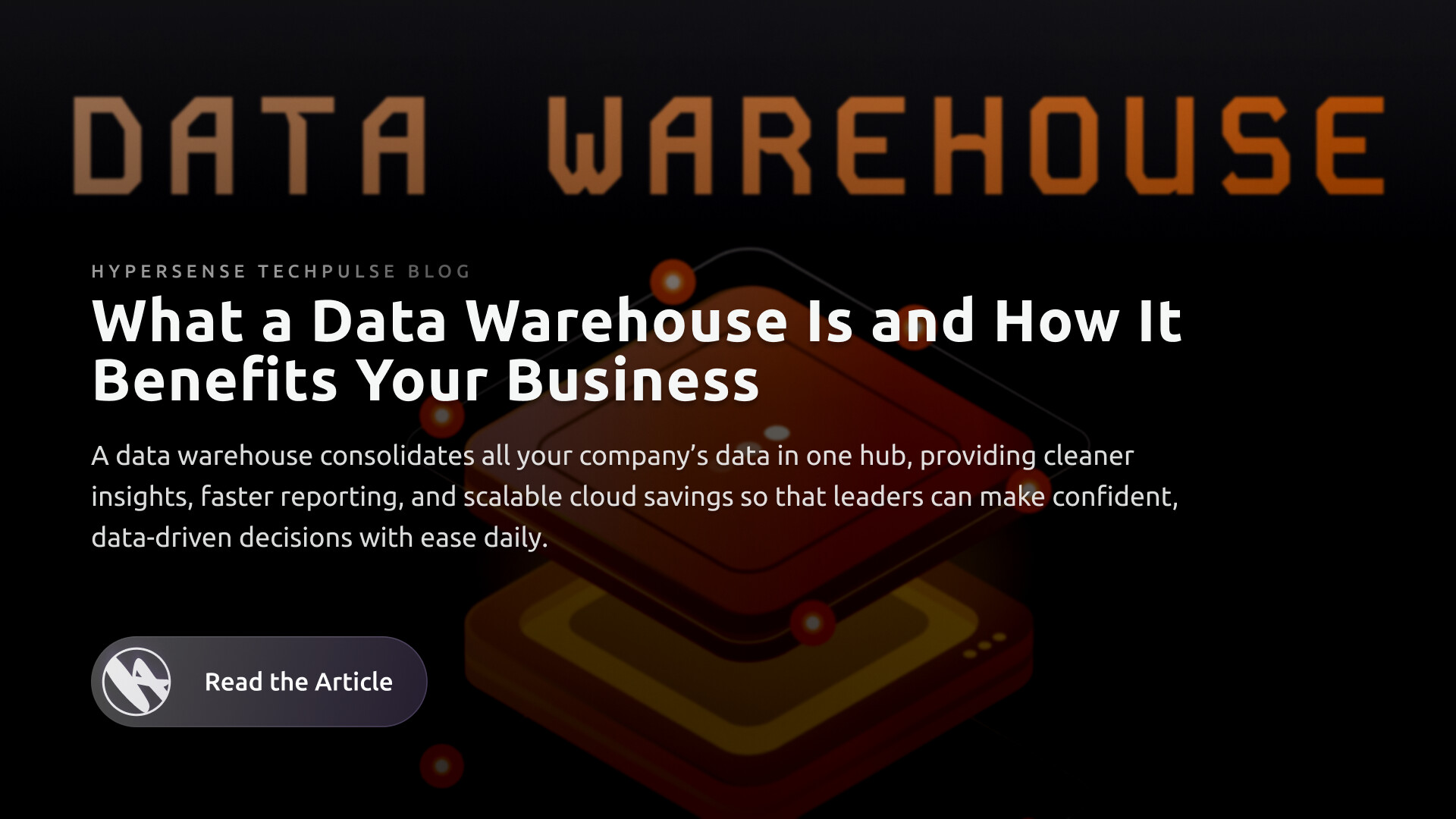 What Is a Data Warehouse? Benefits & ROI for Your Business